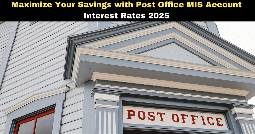 Maximize Your Savings with Post Office MIS Account Interest Rates 2025 ...