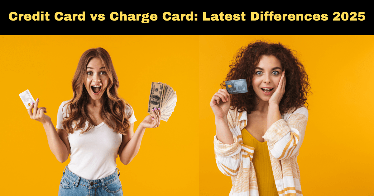 Credit Card vs Charge Card: Latest Differences 2025 - TOP UPDATES FINANCE